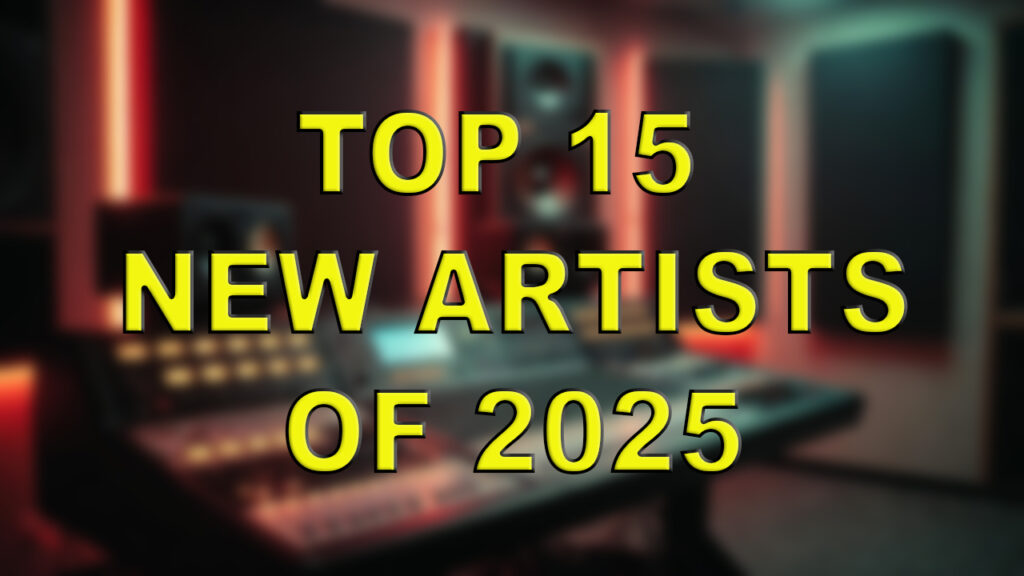 Top 15 New Artists Of 2025 And Poised For Growth In 2026 - B-Sides