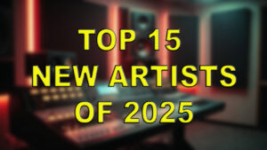 Top 15 New Artists Of 2025 And Poised For Growth In 2026 - B-Sides